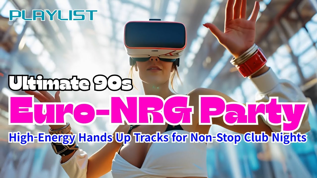 [PLAYLIST] ⚡ Ultimate 90s Euro-NRG Party High-Energy Hands Up Tracks ...