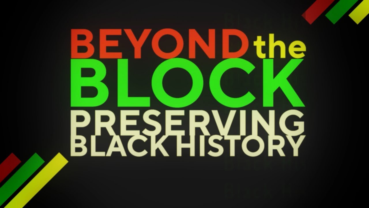 Beyond the Block: Preserving Black History - YouTube