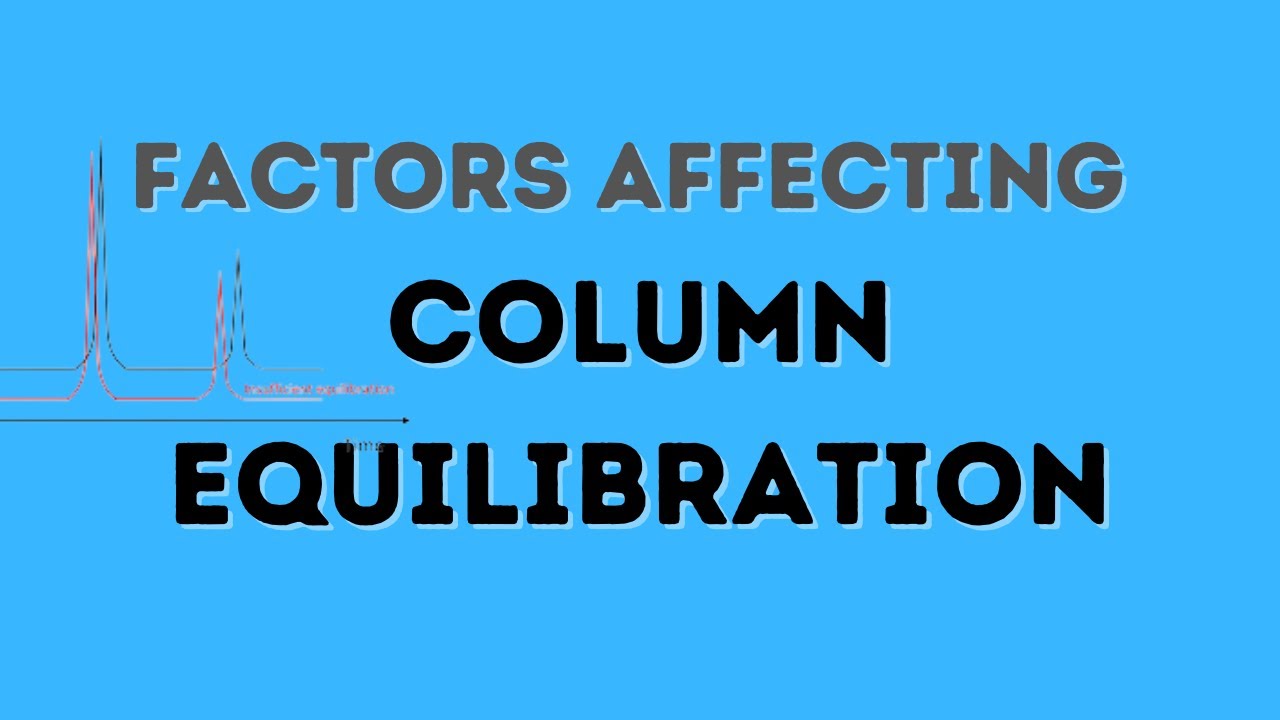 factors affecting column equilibration - YouTube