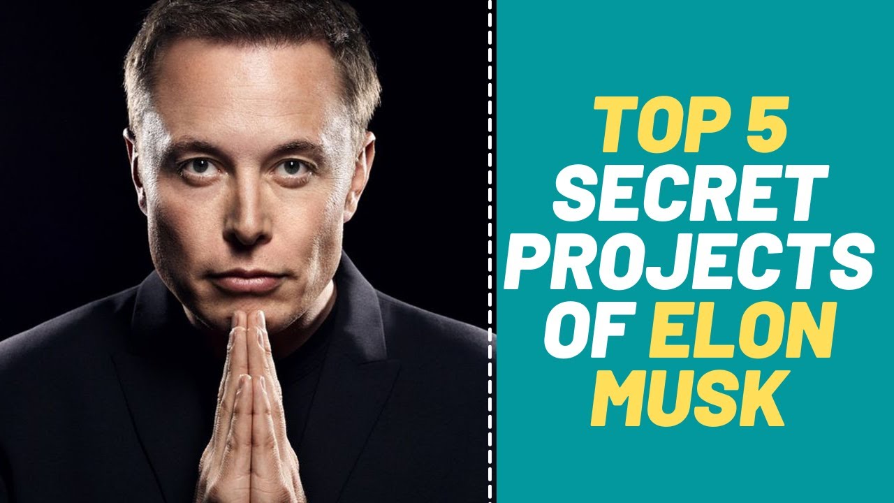 Top 5 Secret Projects Of Elon Musk - YouTube