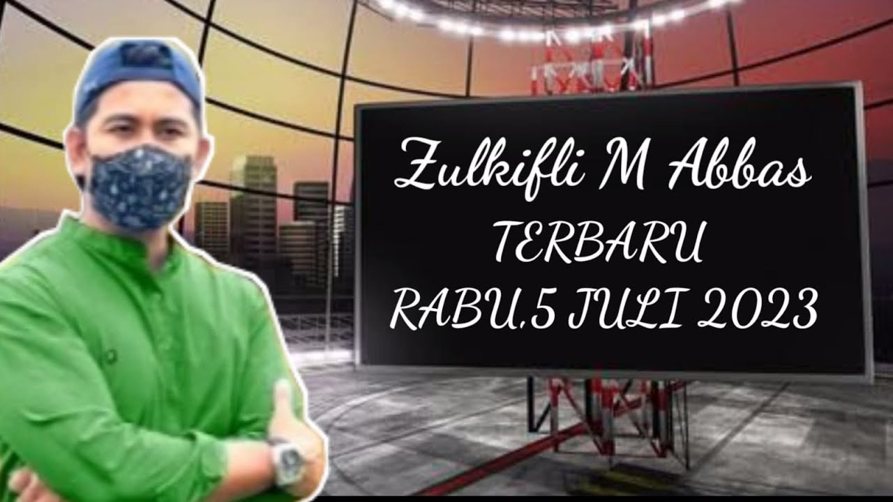 Live 🔴 Zulkifli M ABBAS Terbaru siang ini 05/7/23 - YouTube