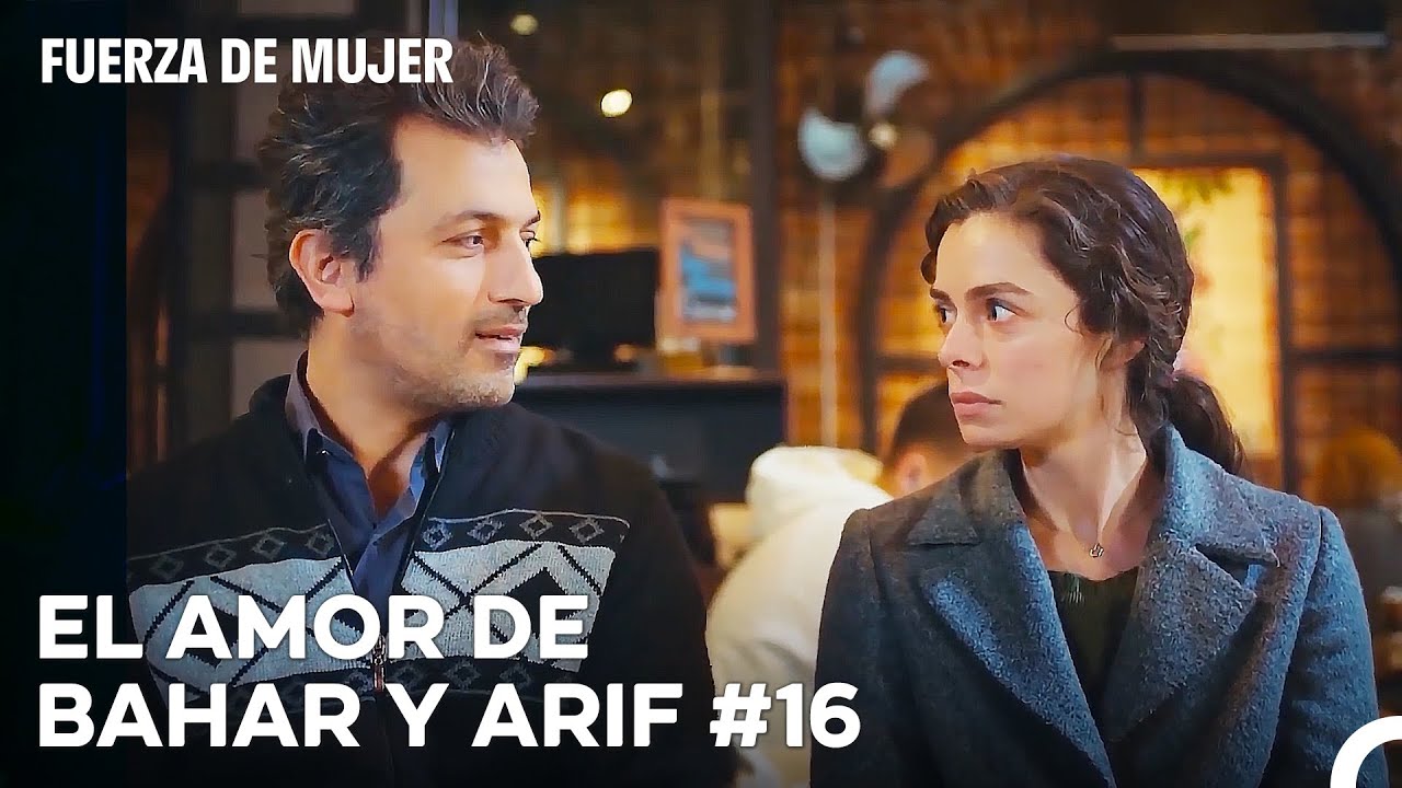 El Amor De Bahar Y Arif De Principio A Fin Parte 16 - Fuerza De Mujer ...