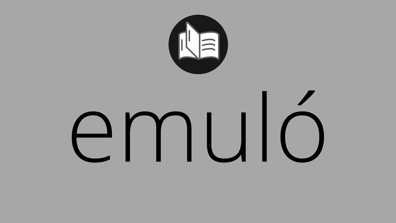 Que significa EMULÓ • emuló SIGNIFICADO • emuló DEFINICIÓN • Que es ...
