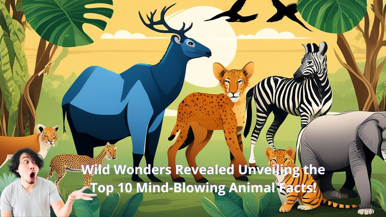 Wild Wonders Revealed Unveiling the Top 10 Mind-Blowing Animal Facts ...