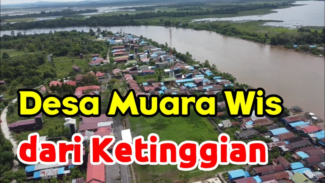 Desa Muara Wis dari Ketinggian | Drone Muara Wis - YouTube