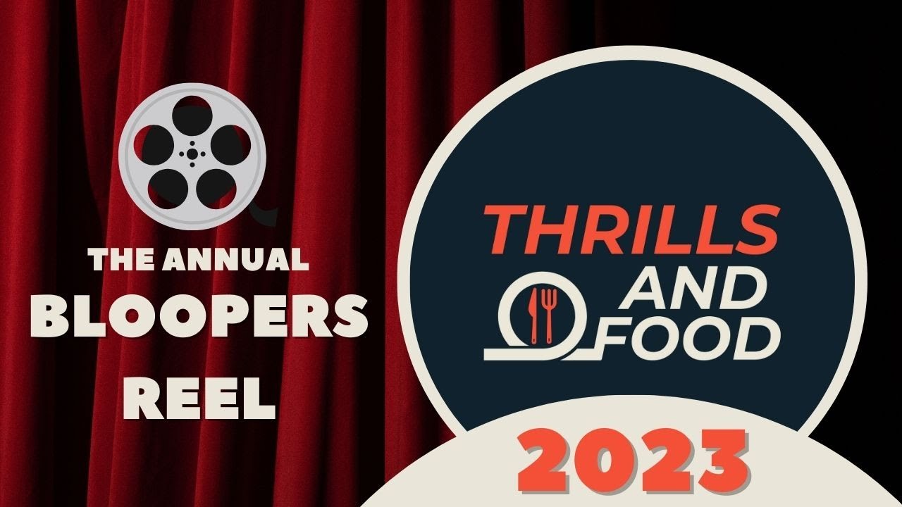 The 2023 Annual Thrills and Food Bloopers Reel - YouTube