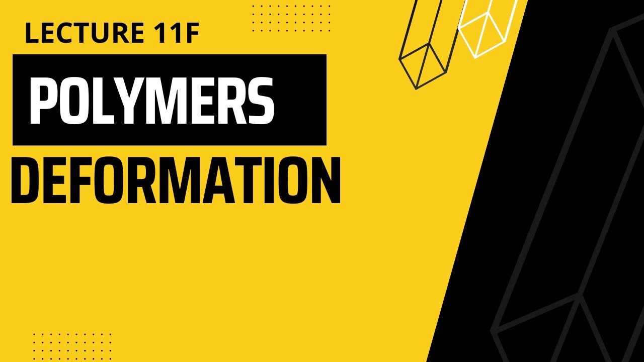 11f | Deformation of semi-crystalline polymers | Elastic & Plastic ...