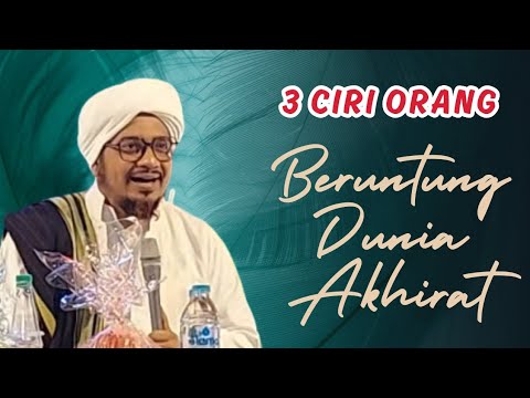 3 CIRI ORANG YANG BERUNTUNG DUNIA AKHIRAT. CERAMAH FULL PESAN HABIB ...