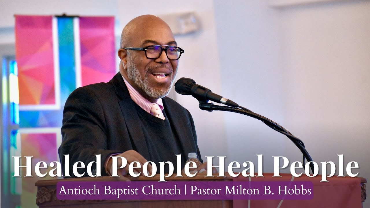 Healed People Heal People | Pastor Milton B. Hobbs - YouTube