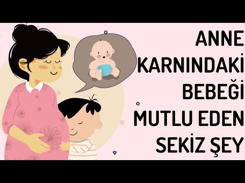 ANNE KARNINDAKİ BEBEĞİNİZİ MUTLU ETMEK İÇİN ŞU 8 ŞEYİ YAPIN!