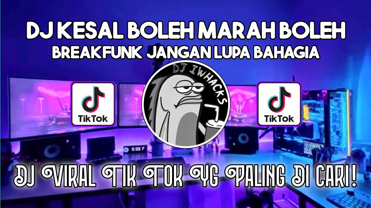 DJ KESAL BOLEH MARAH BOLEH | BREAKFUNK JANGAN LUPA BAHAGIA SOUND IYA ...