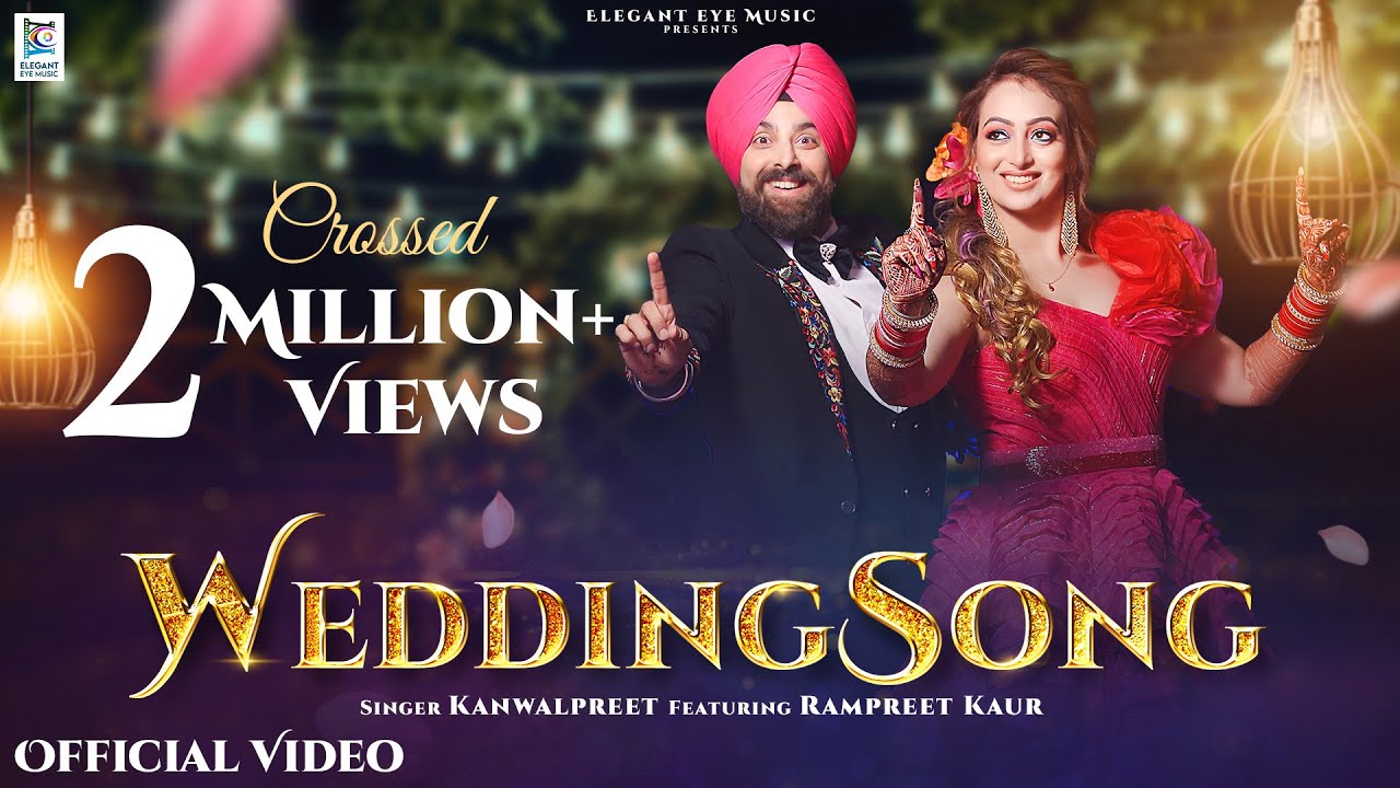 WeddingSong - New Punjabi Wedding Song 2023 | Kanwalpreet | Rampreet ...