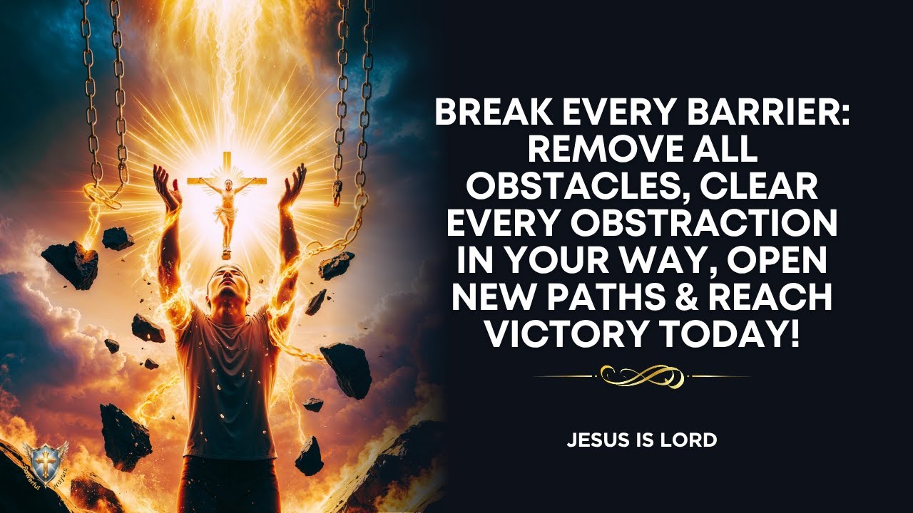 PRAYER AGAINST OBSTACLES | Remove All Obstacles in Your Way! - YouTube