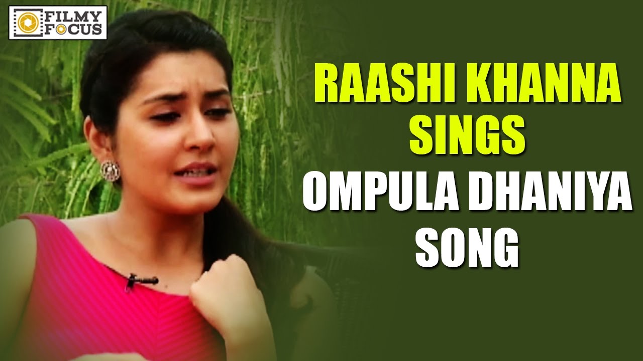 Raashi Khanna Singing Ompula Dhaniya Song : Exclusive - Filmyfocus.com ...
