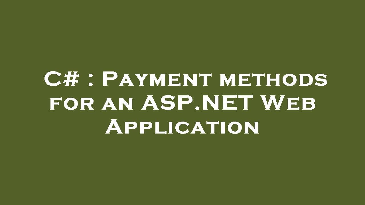 C Payment Methods For An ASP NET Web Application YouTube C Payment Methods For An ASP NET Web Application YouTube