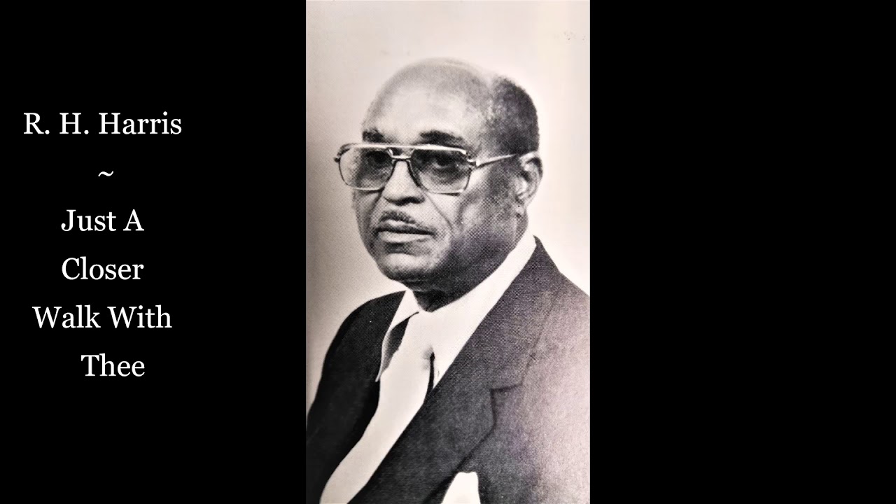 R. H. Harris - Just A Closer Walk (Live Recording) - YouTube