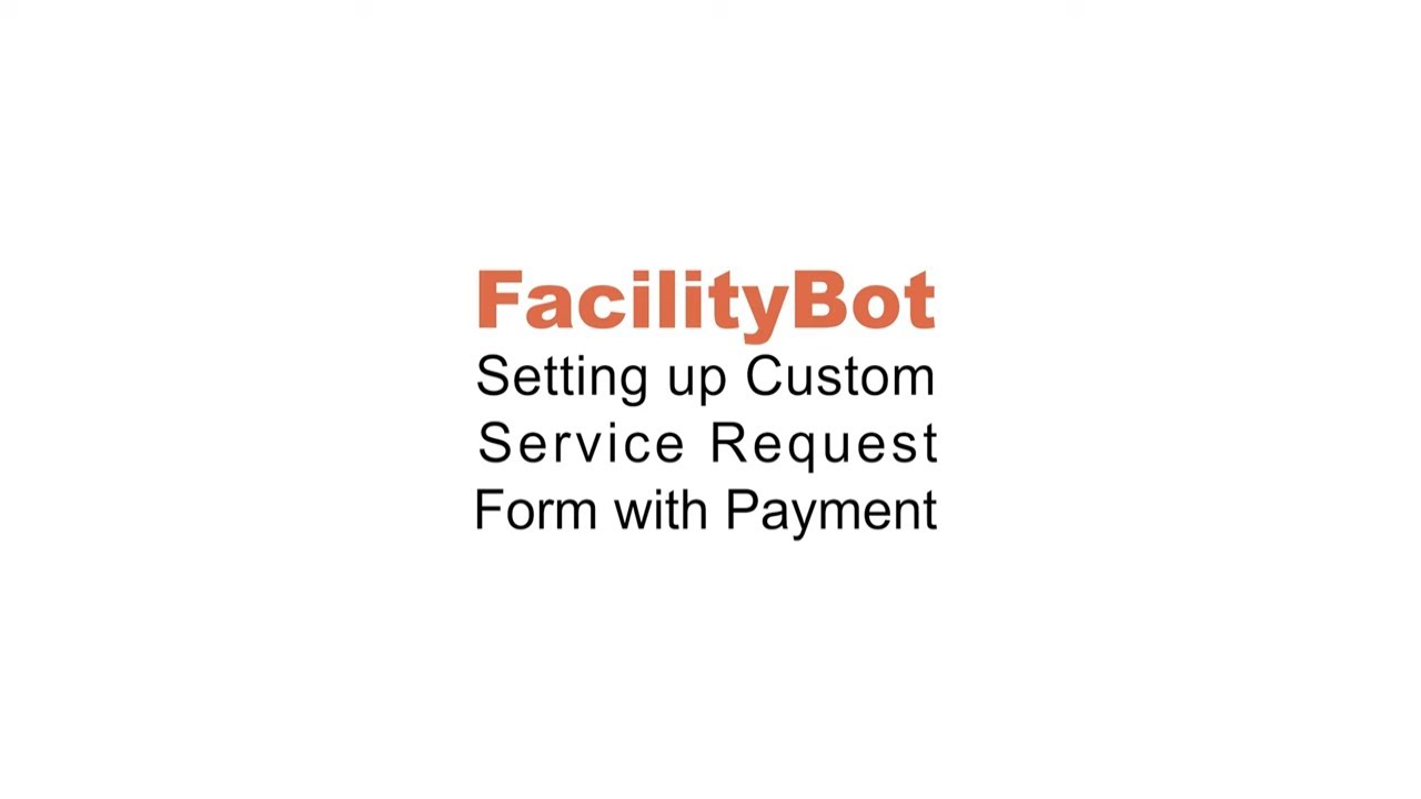 FacilityBot | Setting Up Custom Service Request Form With Payment - YouTube