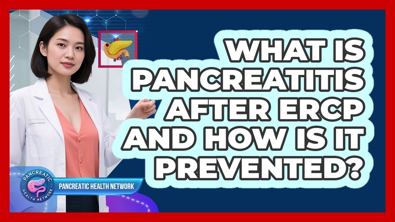What Is Pancreatitis After ERCP And How Is It Prevented? - Pancreatic ...