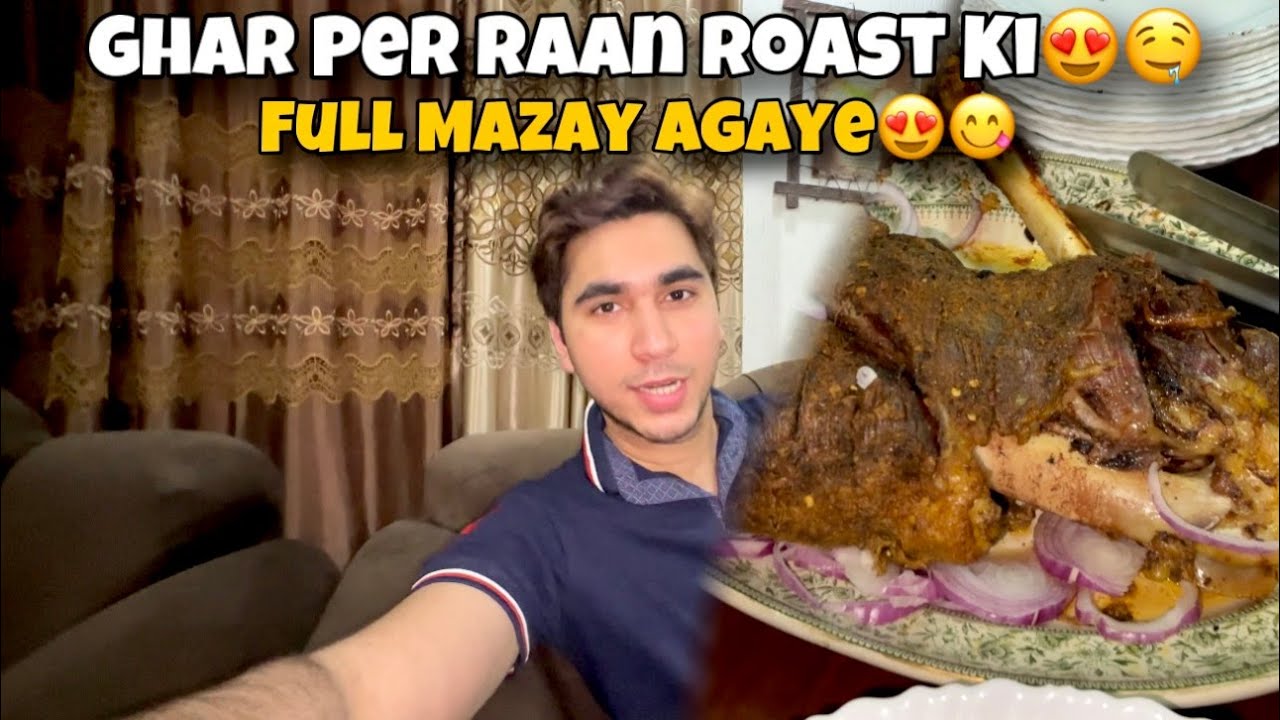 Ghar Per Raan Roast Ki😍🤤|Full Mazay Agaye😍😋|Fun With Family😂|Special ...