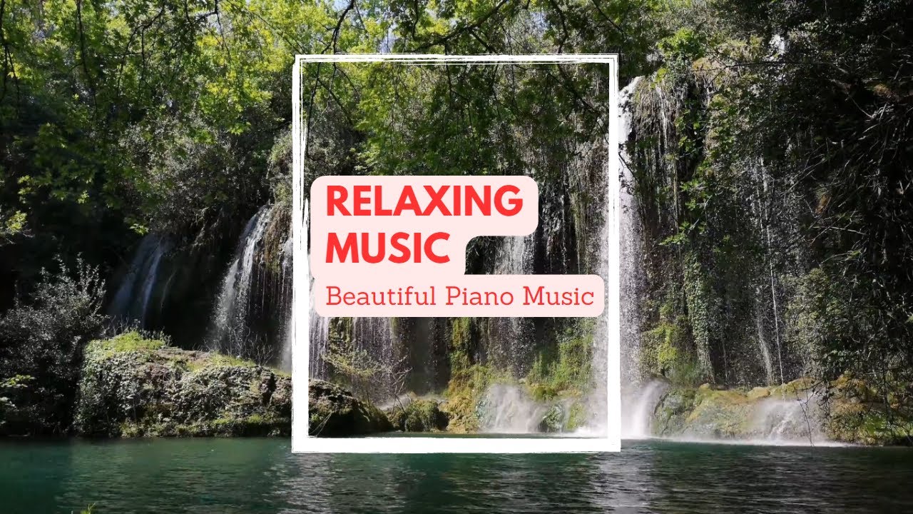 Piano Music and Waterfall Scenes for Deep Relaxation and Inner Peace ...