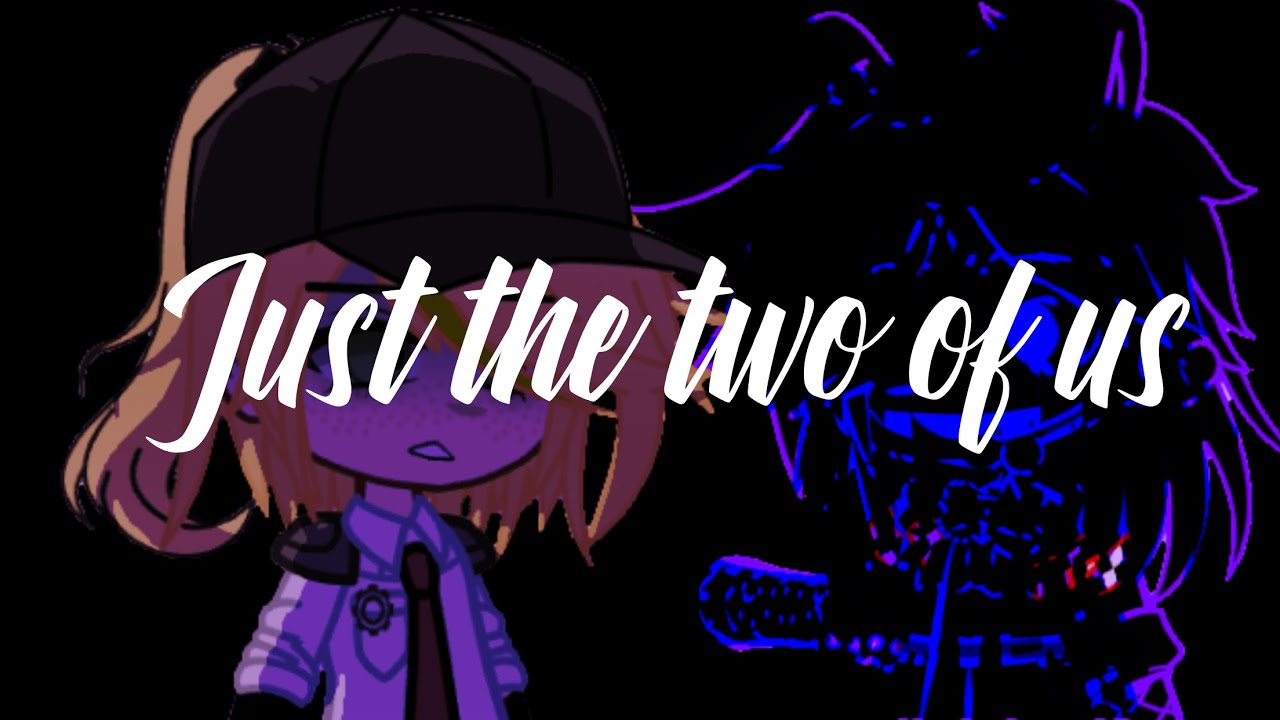 Just the two of us || trend || Ft. Vanessa/Vanny & Glitchtrap/Malhare || Chenyi gurl - YouTube