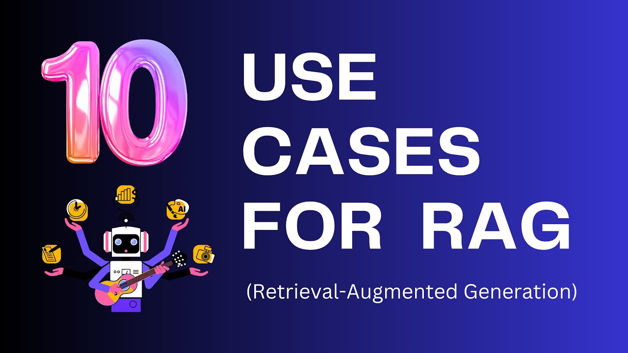 10 Powerful Use Cases for Retrieval-Augmented Generation (RAG) - YouTube
