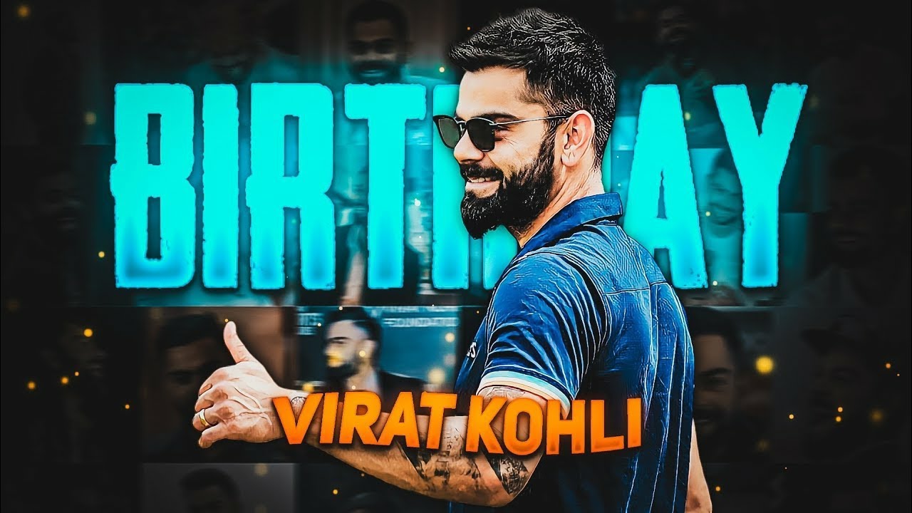 HAPPY BIRTHDAY VIRAT KOHIL - YouTube