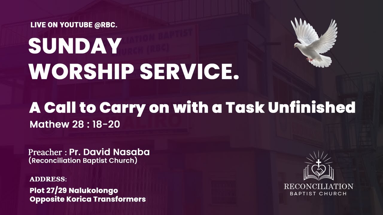 Sunday Worship Service. - A Call to Carry on with a Task Unfinished ...