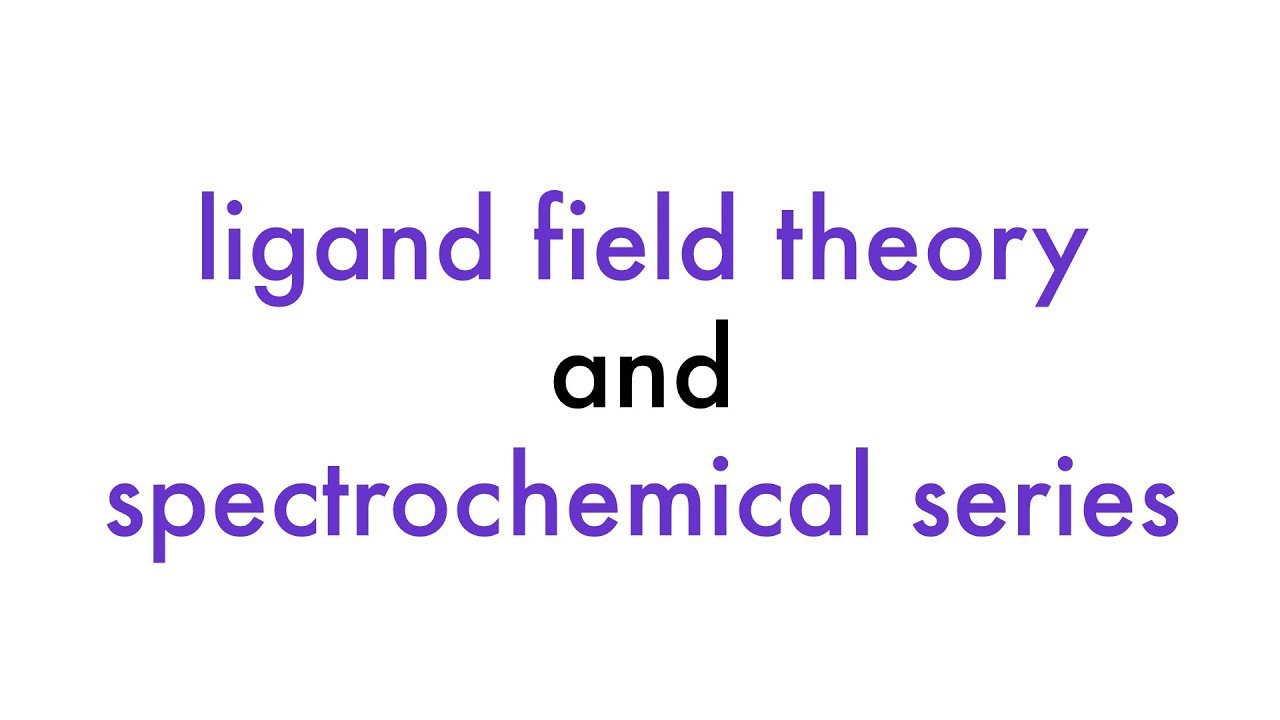 Ligand Field Theory and Spectrochemical Series | Professor Adam Teaches ...