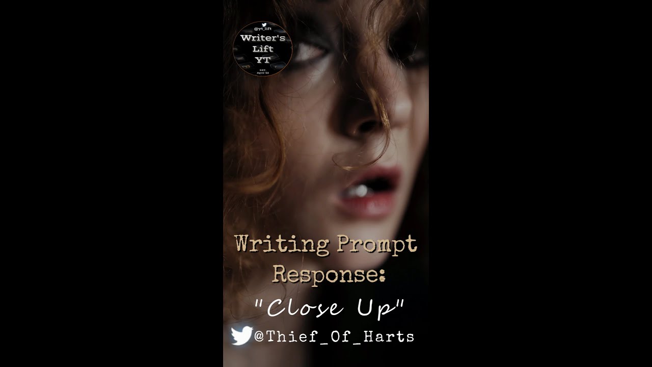 [WRITING PROMPT RESPONSE] "Close Up" by Dragonrok007 - YouTube