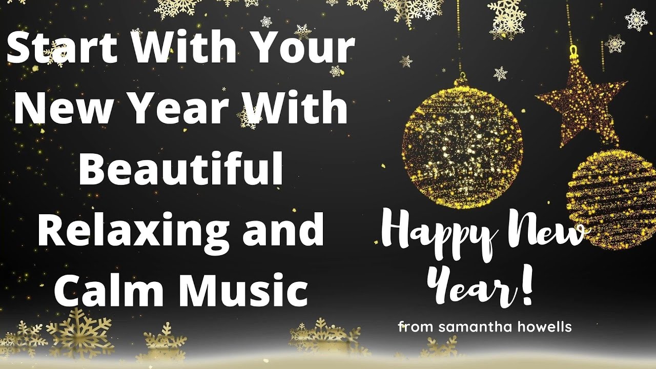 Happy New Year 2021 Feel the Music with New Year (Relaxing, Calm,Deep ...
