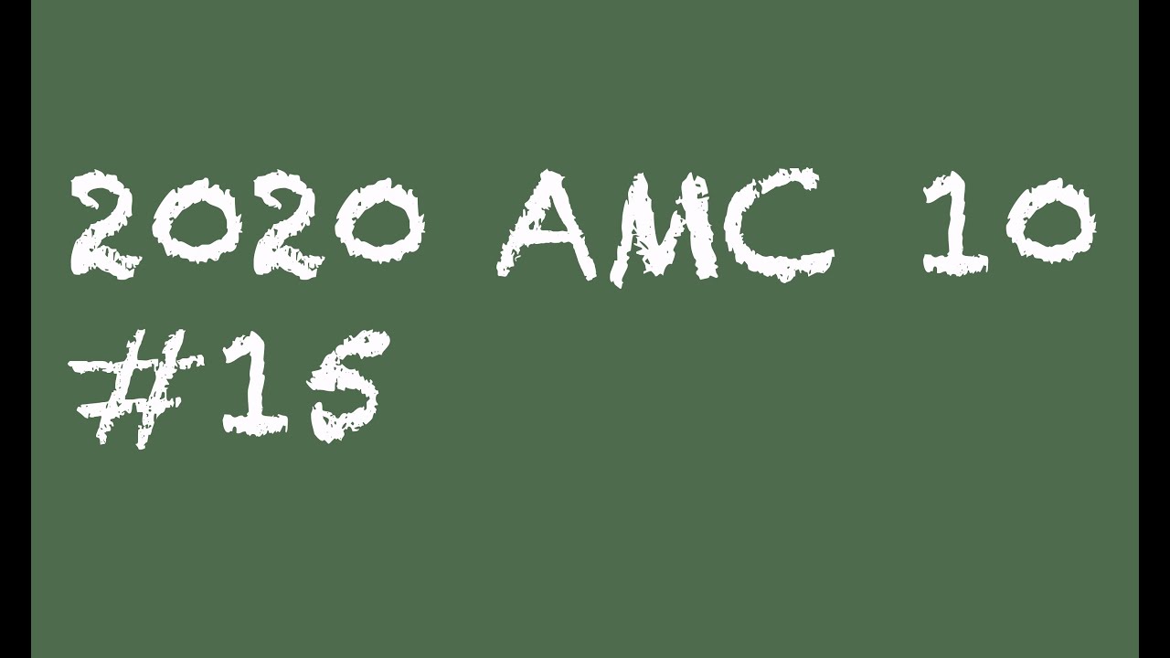 AMC 10 2020 A 15 FULL SOLUTION YouTube amc-10-2020-a-15-full-solution-youtube