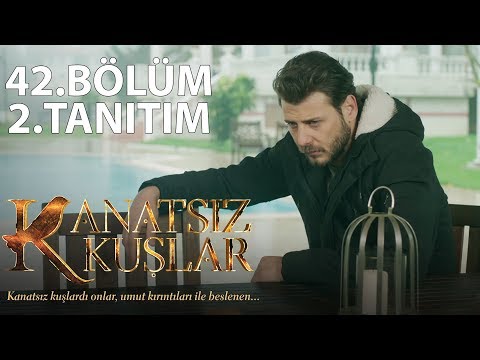 Kanatsız Kuşlar 42.Bölüm 2.Tanıtım