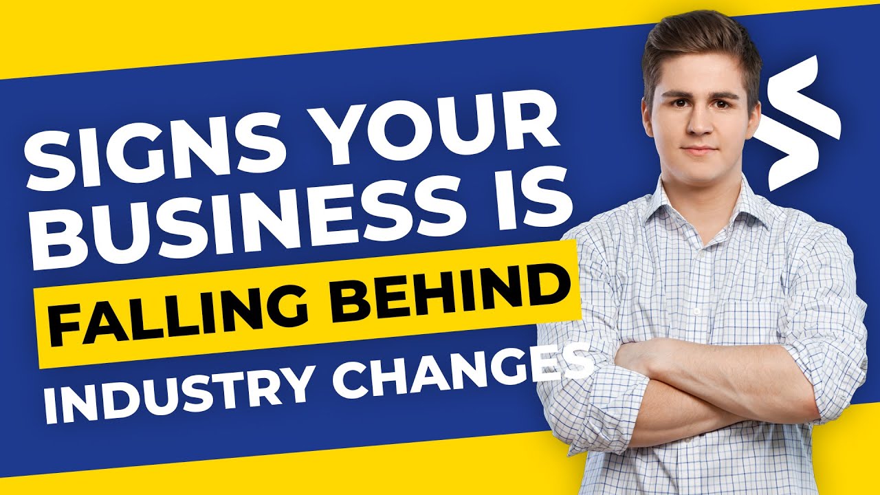 Signs Your Business Is Falling Behind Industry Changes - YouTube