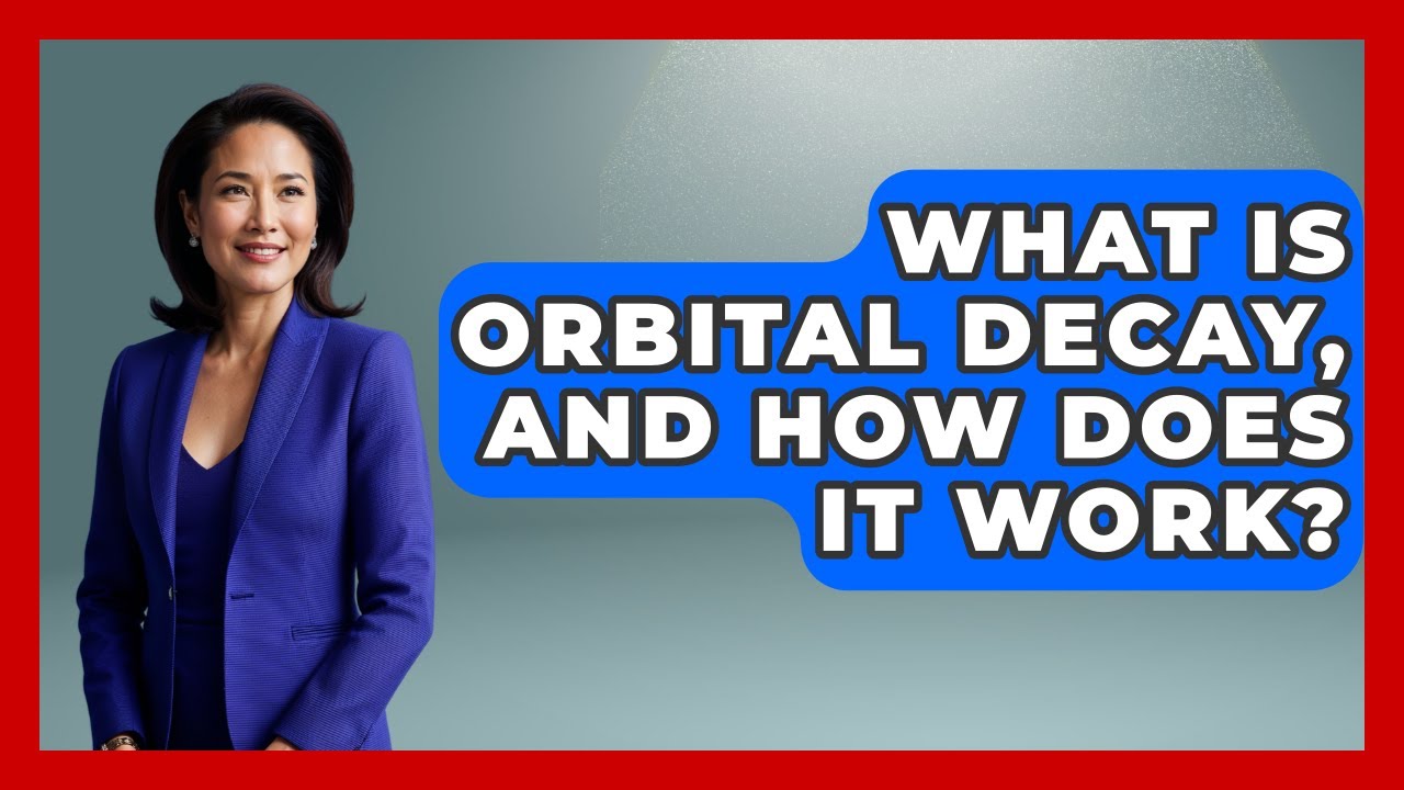 What Is Orbital Decay, And How Does It Work? - Space Tech Insider - YouTube