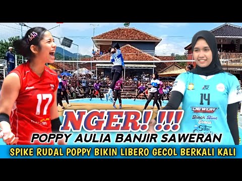 NGERI !!! Poppy Aulia banjir saweran, Spike rudal poppy bikin libero ini gecol berkali kali