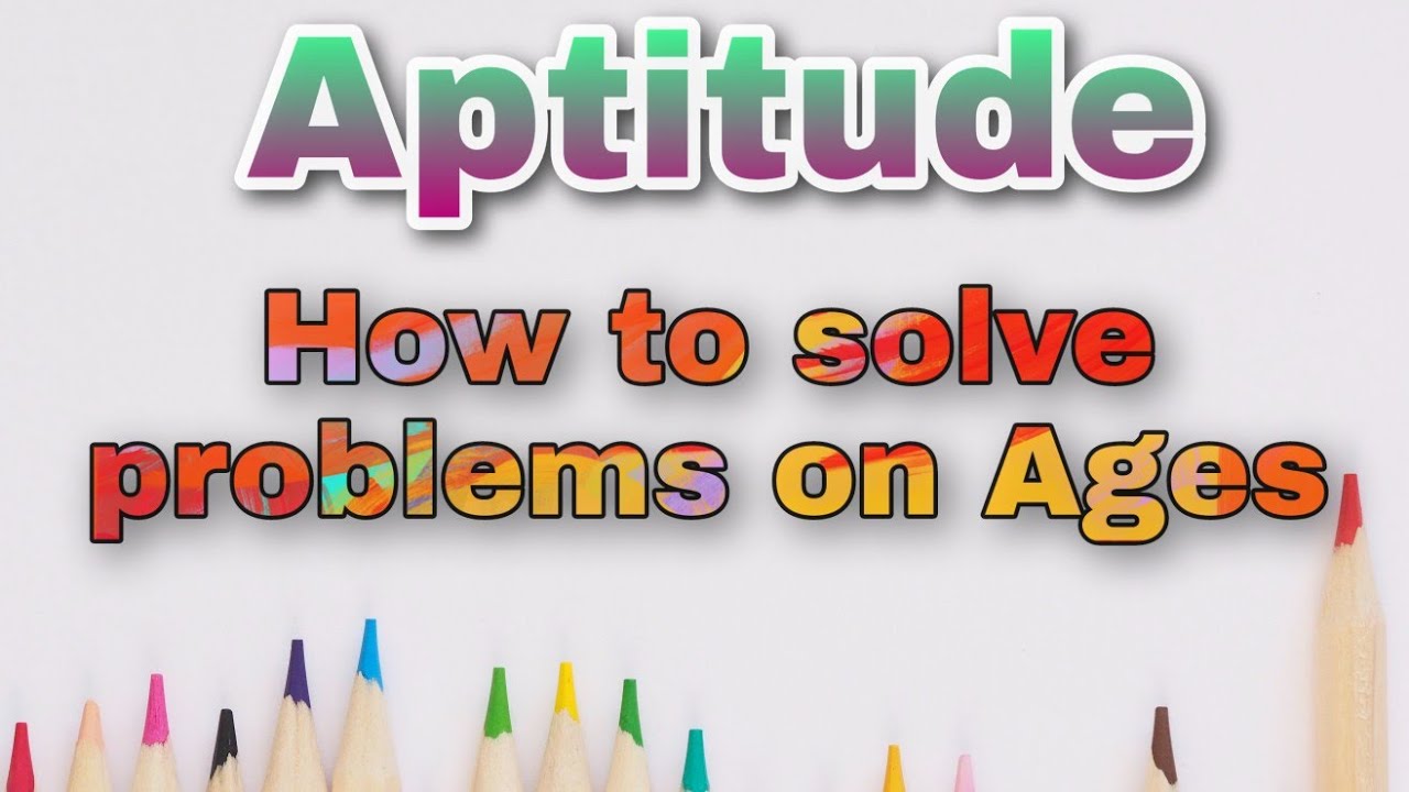 How To Solve Problems On Ages Aptitude Problems On Ages Easy Way how-to-solve-problems-on-ages-aptitude-problems-on-ages-easy-way