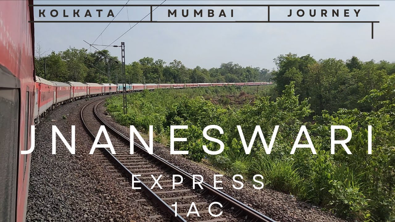 Kolkata to Mumbai : Full Journey : 12102 Jnaneswari Express 1AC (First ...