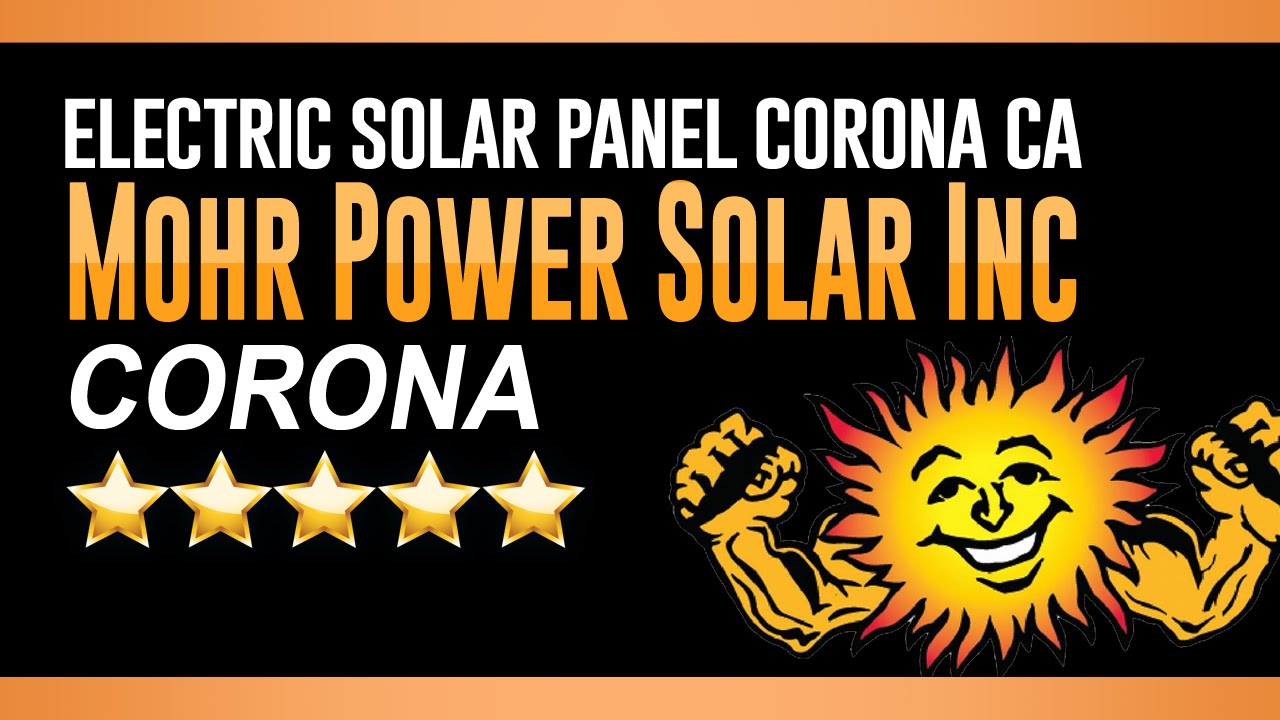 Electric Solar Panel Corona CA | Mohr Power Solar Inc Corona - (800 ...
