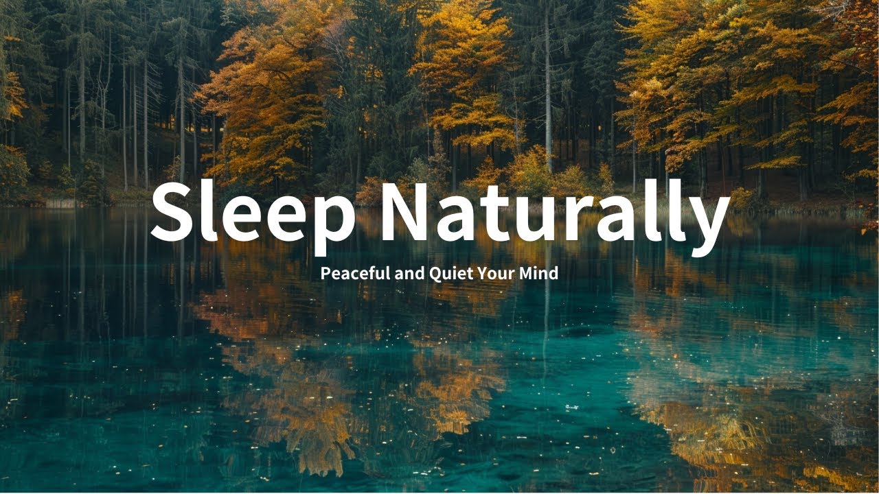 Sleep Naturally : Peaceful and Quiet Your Mind - YouTube