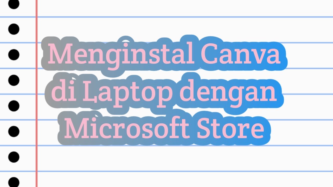 Menginstal Canva di Laptop dengan Microsoft Store II Tutorial mudah ...