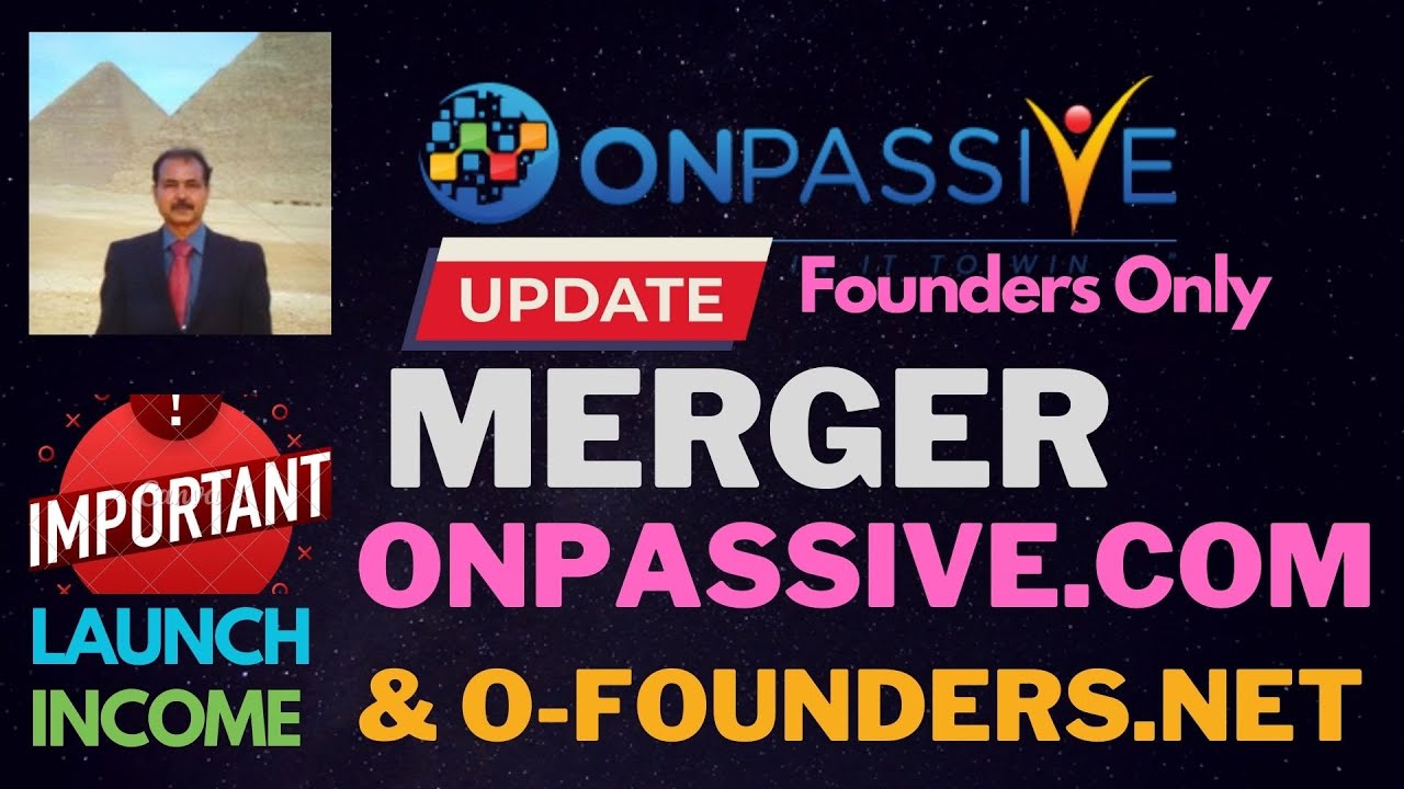 #ONPASSIVE |LATEST UPDATE: MERGER OF ONPASSIVE WEBSITE| FOUNDERS ACTION ...