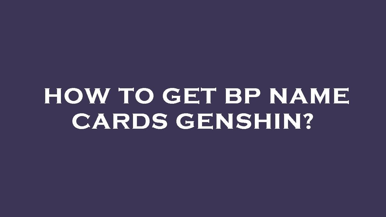 How to get bp name cards genshin? - YouTube