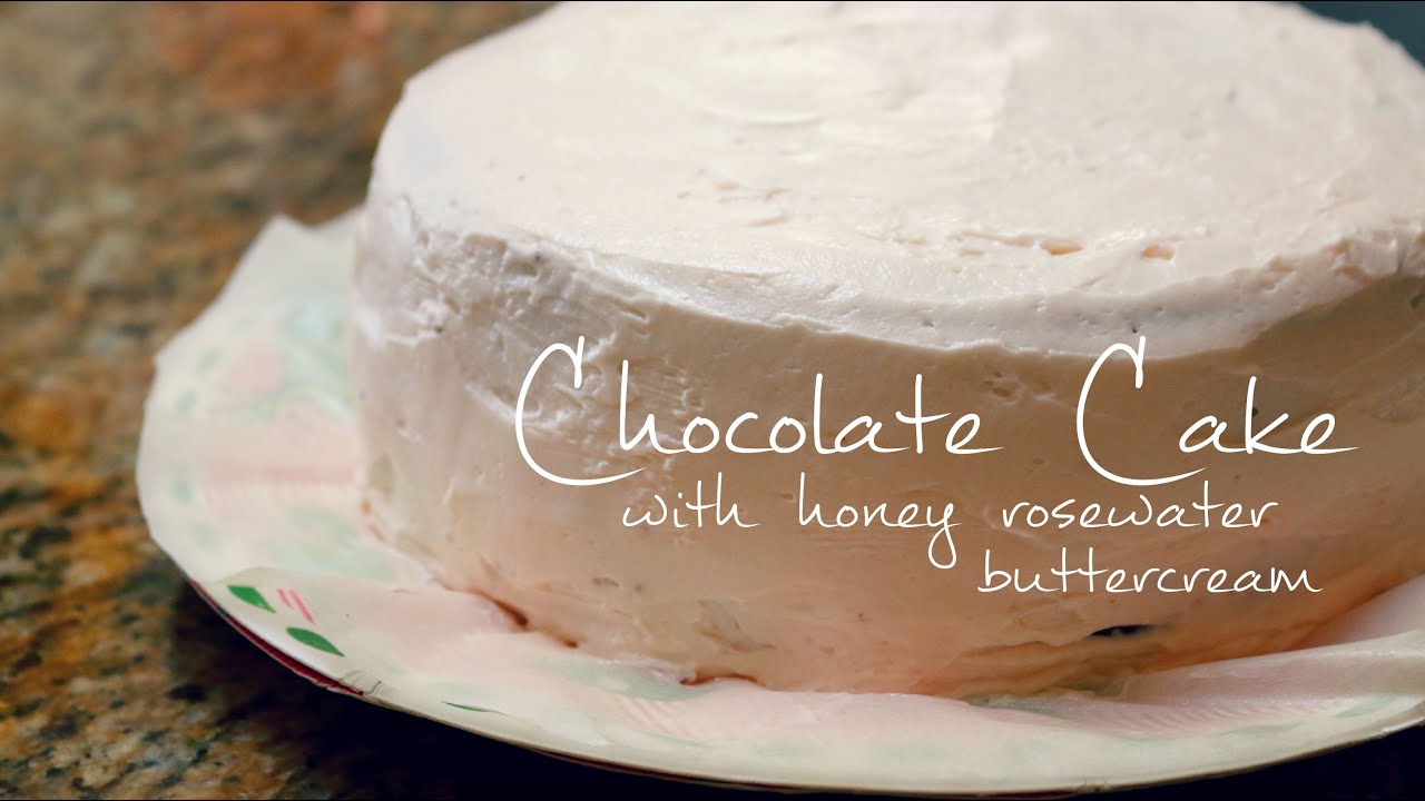 How to Make a Chocolate Cake with Honey Rosewater Buttercream | rachel ...