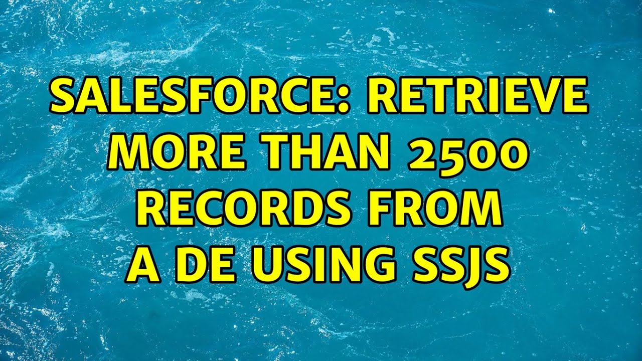 Salesforce Retrieve More Than 2500 Records From A De Using Ssjs Youtube