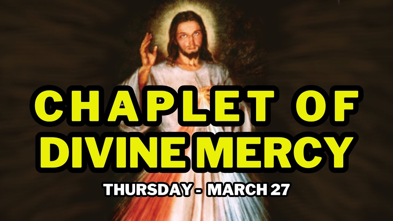 Chaplet of divine mercy Thursday March 27 The Holy Rosary Today - YouTube