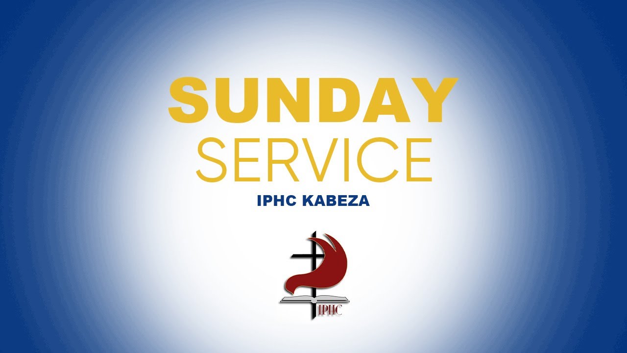 Sunday Service, 21st April 2024 at IPHC Kabeza - YouTube
