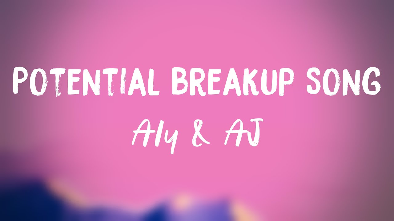Potential Breakup Song - Aly & AJ (Lyrics Video) 💞 - YouTube