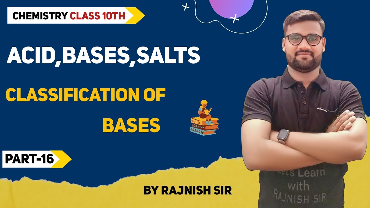 Acids, Bases & Salts (16) || Classification Of Bases || Class 10 || Ch ...