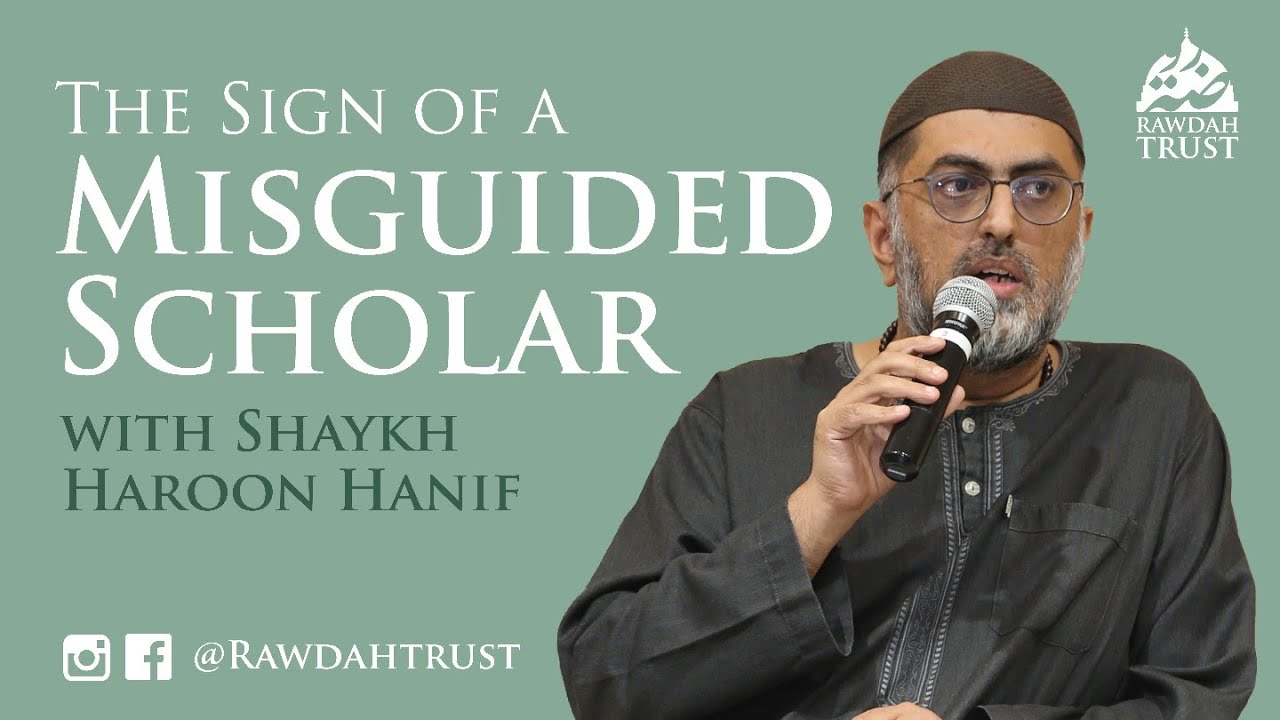 The Sign of a Misguided Scholar | Shaykh Haroon Hanif - YouTube